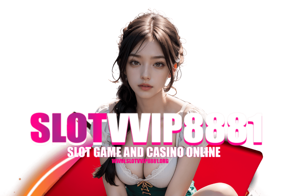slotvvip8881 แจกฟรีสปิน เว็บตรงสล็อตอันดับ1 โบนัสออกบ่อยสุด